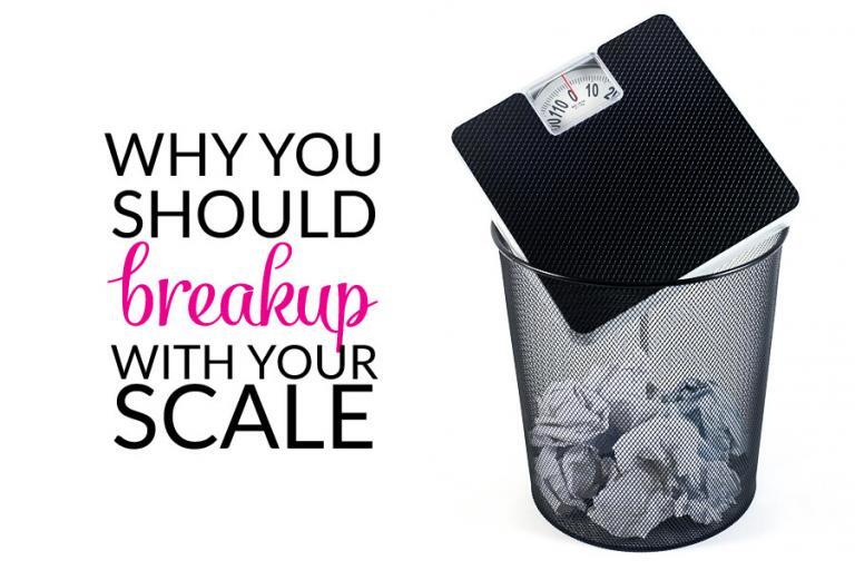 Why you should breakup with your scale - Healthy Eaton